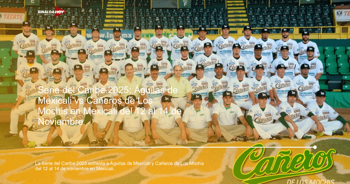 Serie del Caribe 2025: Águilas de Mexicali vs Cañeros de Los Mochis en ...